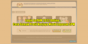 Login SePKM 2022 Online : Cara Semak Profil Kerjaya Murid Lepasan SPM
