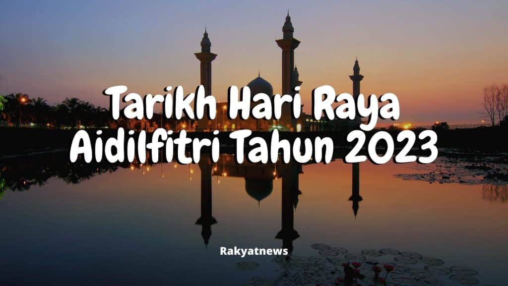 Tarikh Hari Raya Aidilfitri Tahun 2023 - Info rakyat