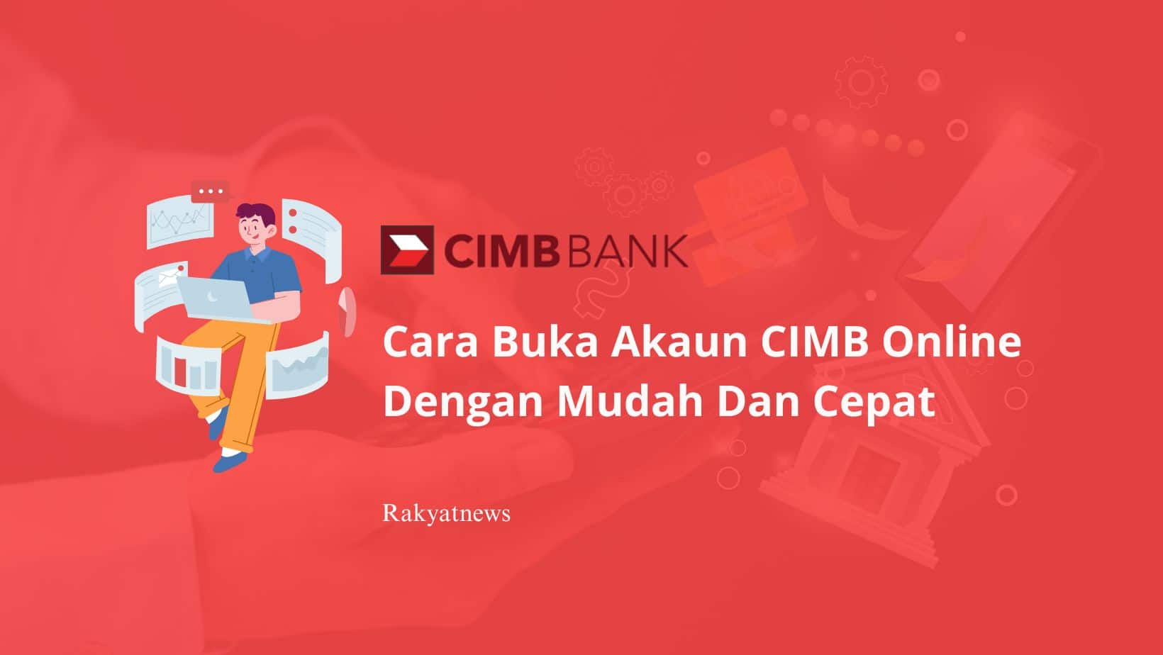 Cara Buka Akaun CIMB Online Dengan Mudah Dan Cepat - Info rakyat