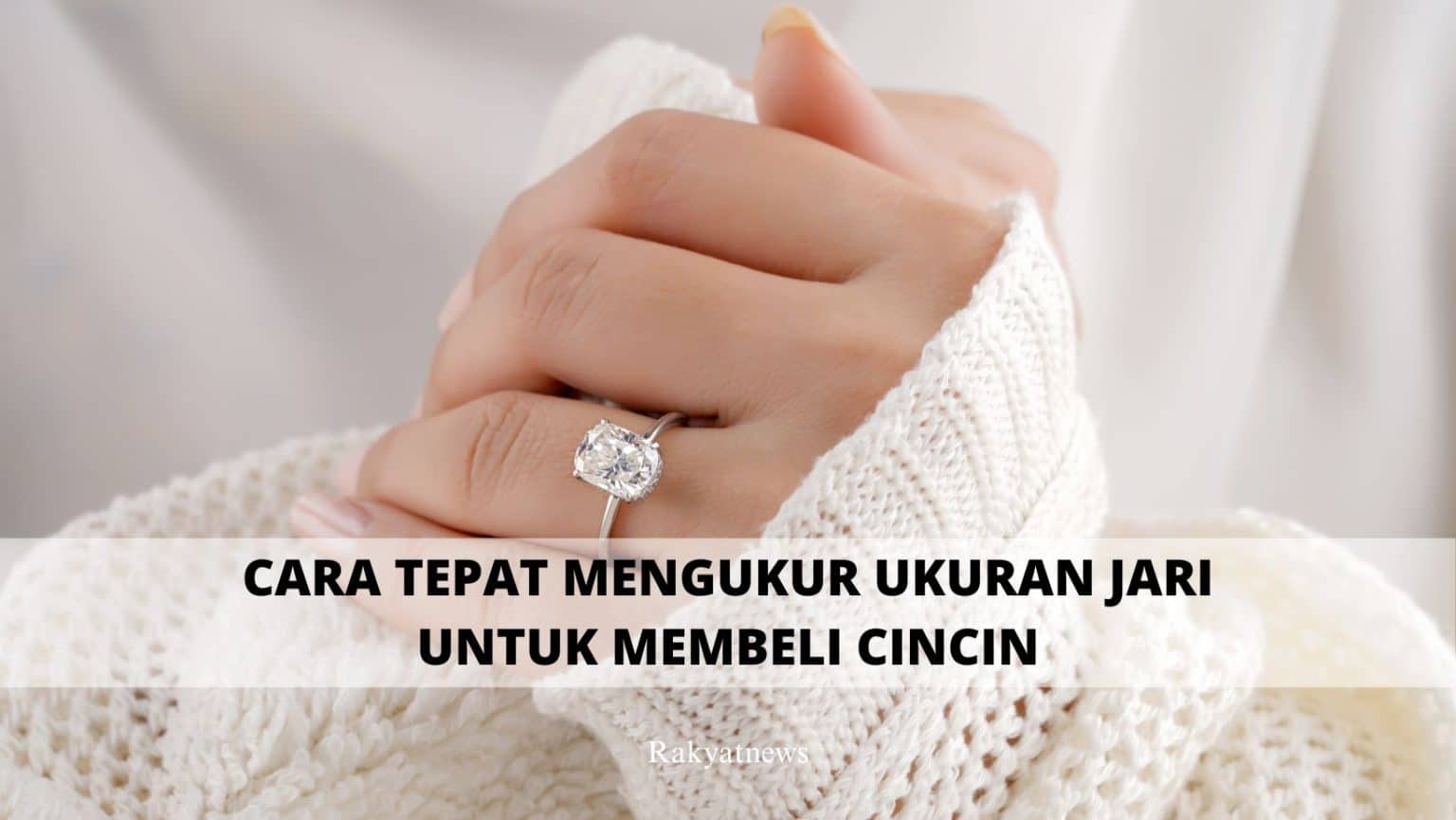 Cara Tepat Mengukur Ukuran Jari Untuk Membeli Cincin - Info rakyat