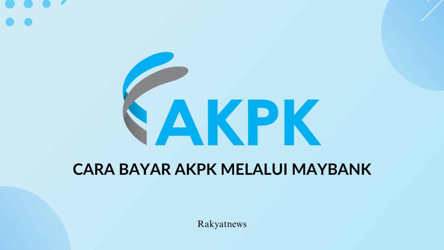 Cara Bayar AKPK Melalui Maybank - Info rakyat