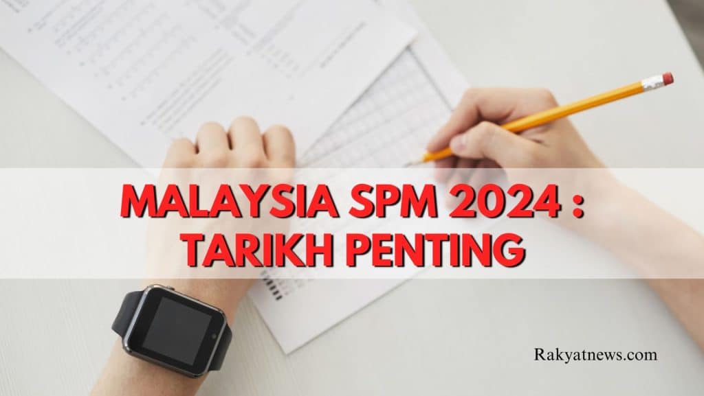 Malaysia SPM 2024 : Tarikh Penting - Info rakyat