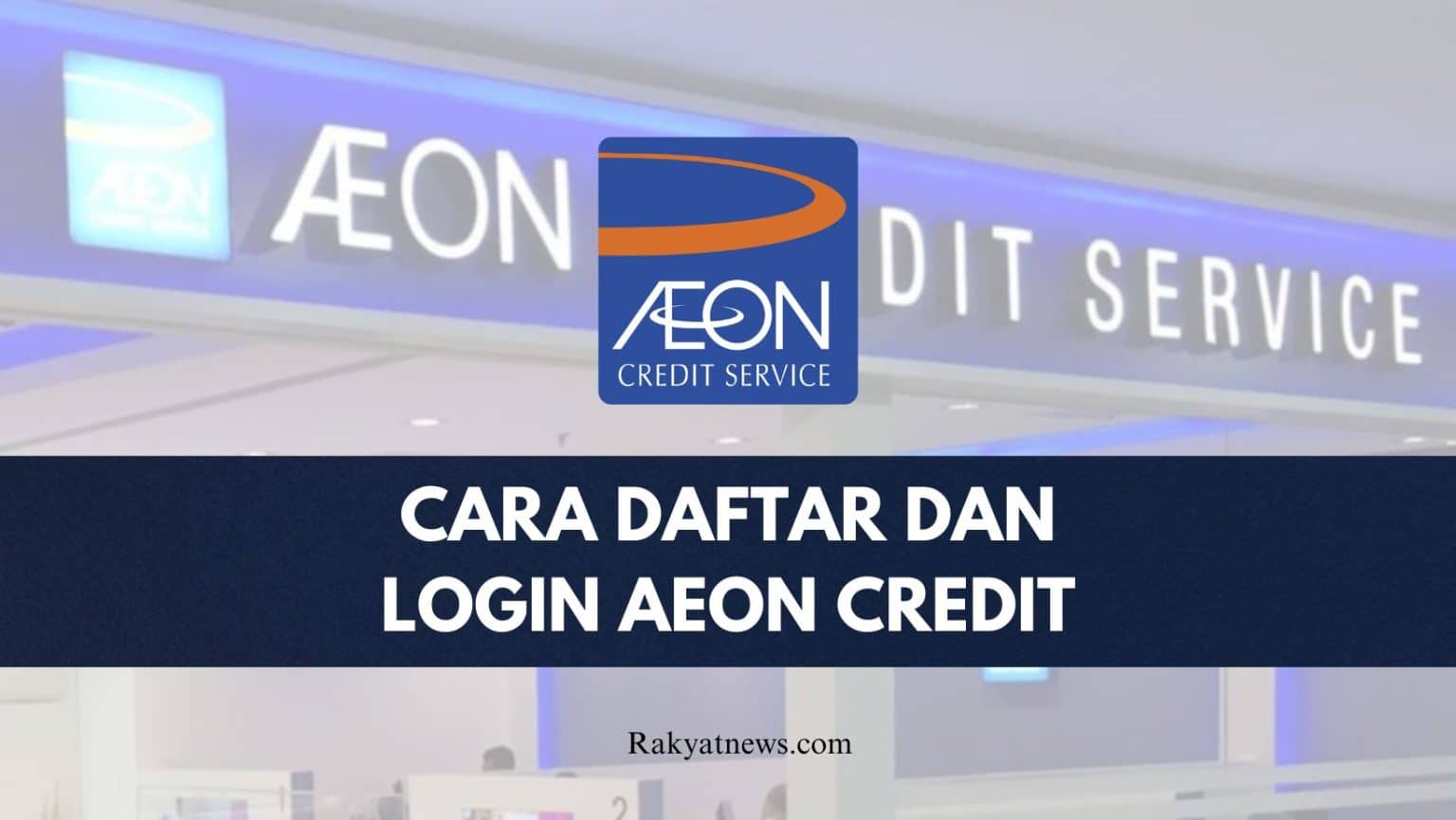 Cara Daftar Dan Login AEON Credit - Info rakyat